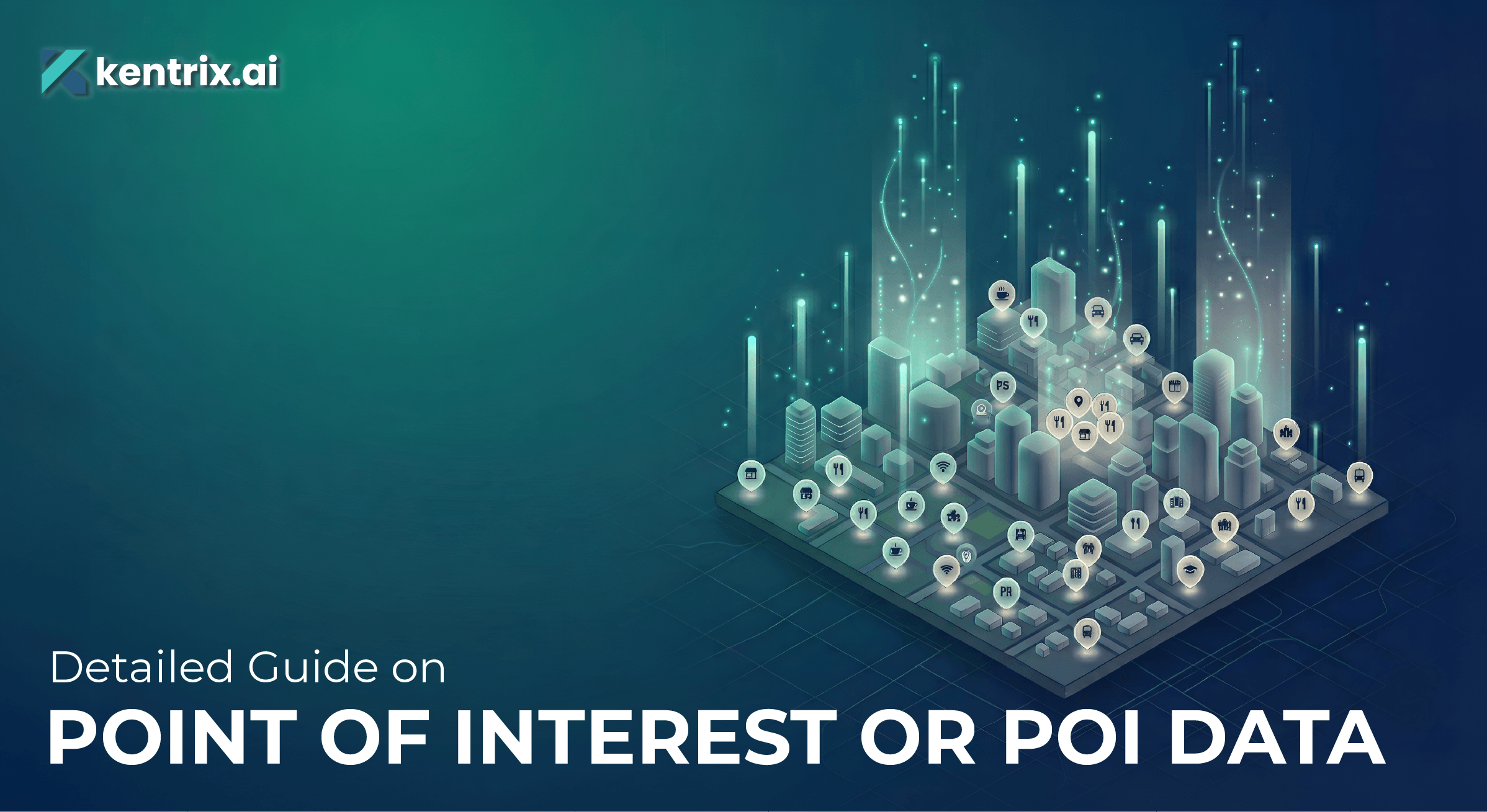 POI Data - Types, Benefits, Use Cases & More - Kentrix AI